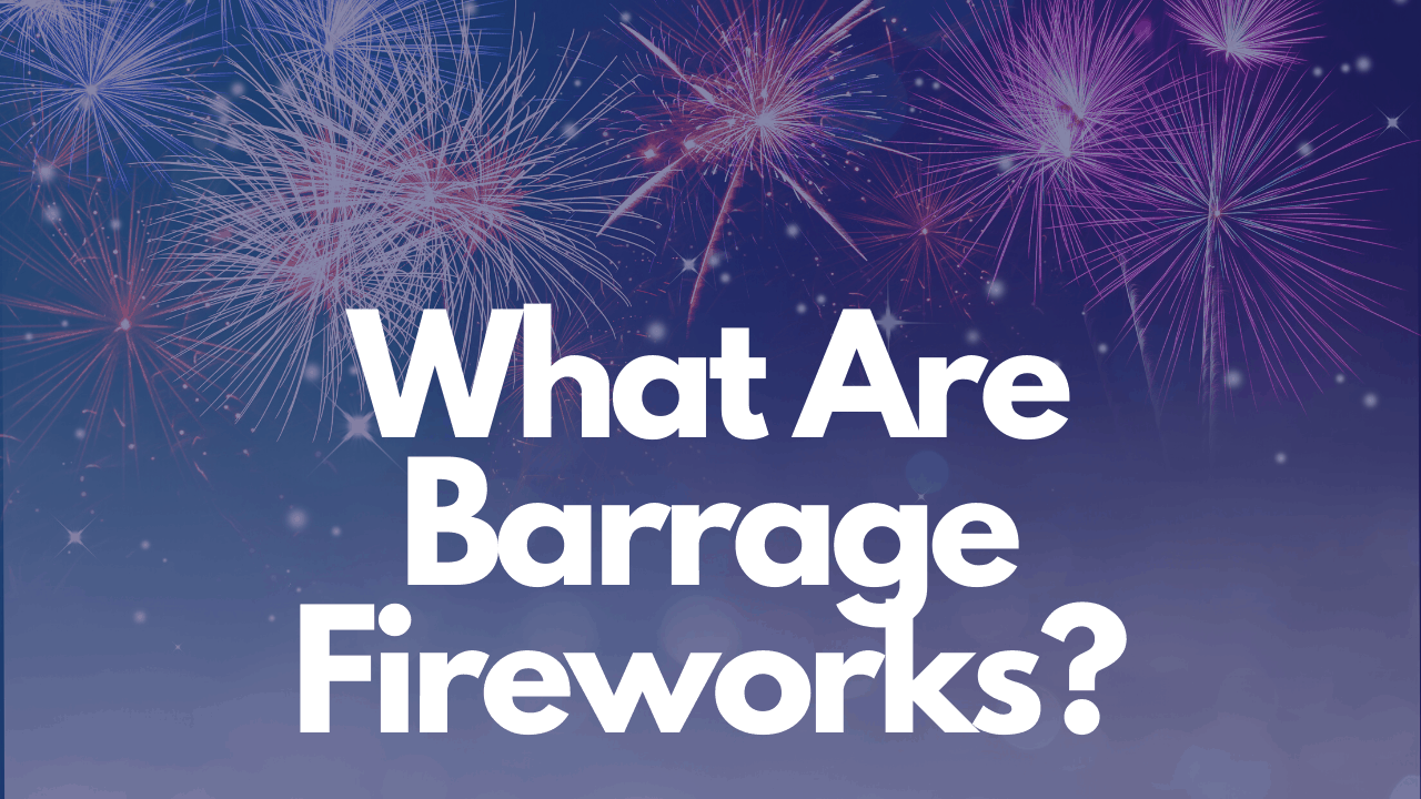 What Are Barrage Fireworks? - Fireworks 4 you